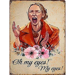 Oh My Eyes My Eyes Phoebe tin Sign/Toilet tin Sign/Phoebe tin Sign Retro Style, Wall Decoration,tin Sign, Farmhouse Decoration, Gifts for mom Dad, 8X12inch