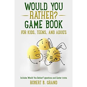 Would You Rather? Game Book for Kids, Teens, and Adults.: Includes 'Would You Rather?' questions and Easter trivia. (Would you rather? Game Book for kids 6-12 Years old)