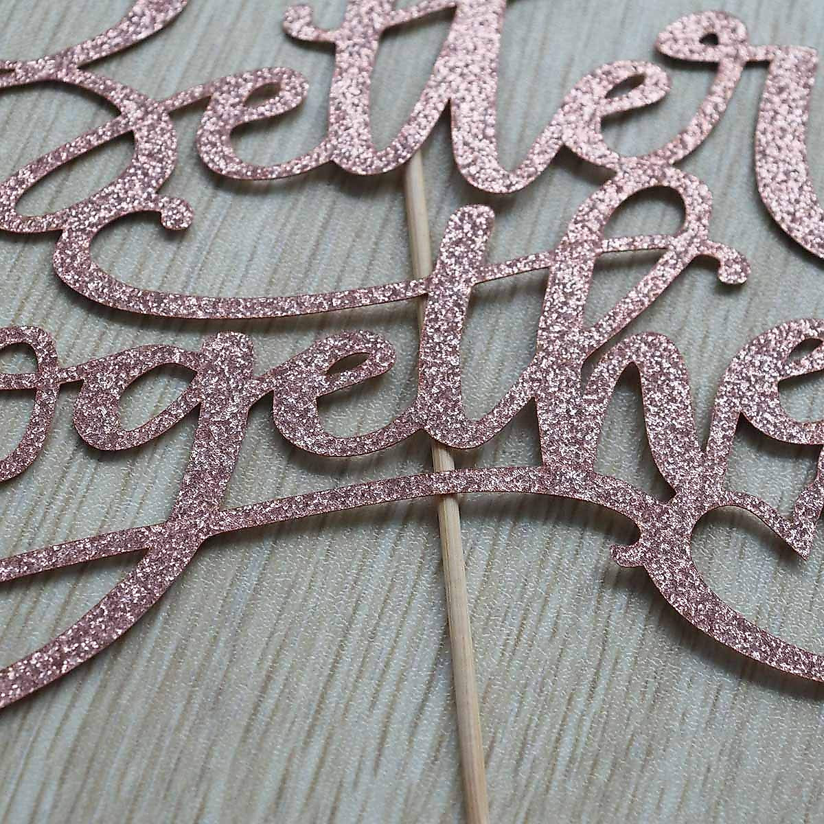 Better Together Cake Topper - Bridal Shower, Mr and Mrs, Engagement, Wedding Anniversary Party Decorations, Double Sided Rose Gold Glitter