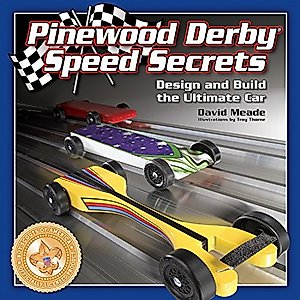 Pinewood Derby Speed Secrets: Design and Build the Ultimate Car (Fox Chapel Publishing) 7 Ready-to-Cut Patterns; Illustrated, Easy-to-Follow Instructions; Tips & Techniques to Build 3 Levels of Car