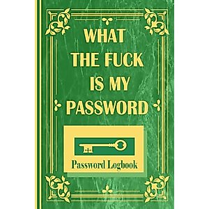 What the fuck is my password: Password logbook, for forgetful humain, easy, keeper, funny for women, reminder book large print, protect username, ... keeping organizer, privite information/gift