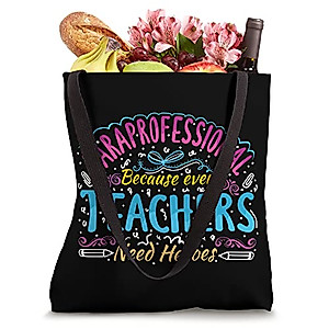 Paraprofessional because even Teachers need Heroes Tote Bag