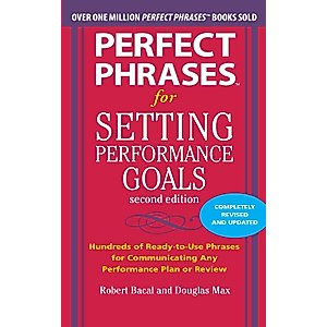 Perfect Phrases for Setting Performance Goals, Second Edition (Perfect Phrases Series)