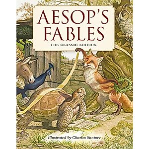 Aesop's Fables Hardcover: The Classic Edition by acclaimed illustrator, Charles Santore (Bedtime Stories With Moral Lessons) (Charles Santore Children's Classics)