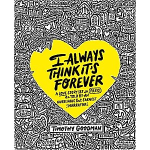 I Always Think It's Forever: A Love Story Set in Paris as Told by an Unreliable but Earnest Narrator (A Memoir)