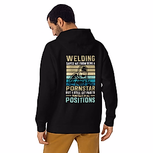 Welding Saved Me From Being A Pornstar Hoodie, Funny Welding Dad, Welder Sweatshirt, Student Present Black