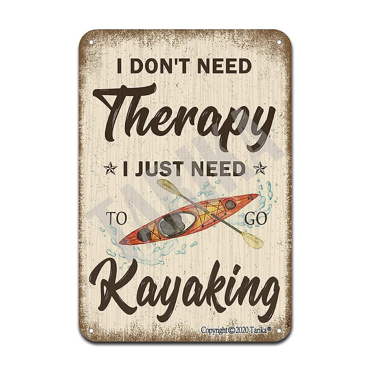 I Don't Need Therapy I Just Need to Go Kayaking 20X30 cm Retro Look Iron Decoration Crafts Sign for Home Kitchen Bathroom Farm Garden Garage Inspirational Quotes Wall Decor