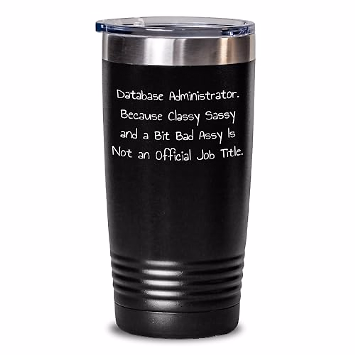 Funny Gift for Database Administrators - Gifts from Men to Women, Database Administrator Humor, Mother's Day Unique Gifts, 20oz/30oz Tumbler