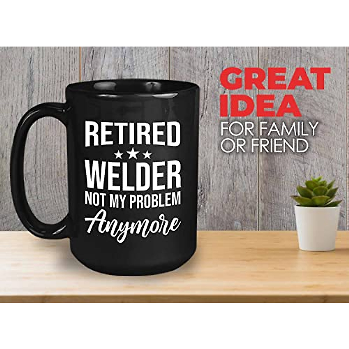 Retired Welder Coffee Mug 15oz Black - Retired welder not my problem - Funny Sarcasm Humor Joke Welding Steel Metal Solder Fuse Unite Electric Retirement
