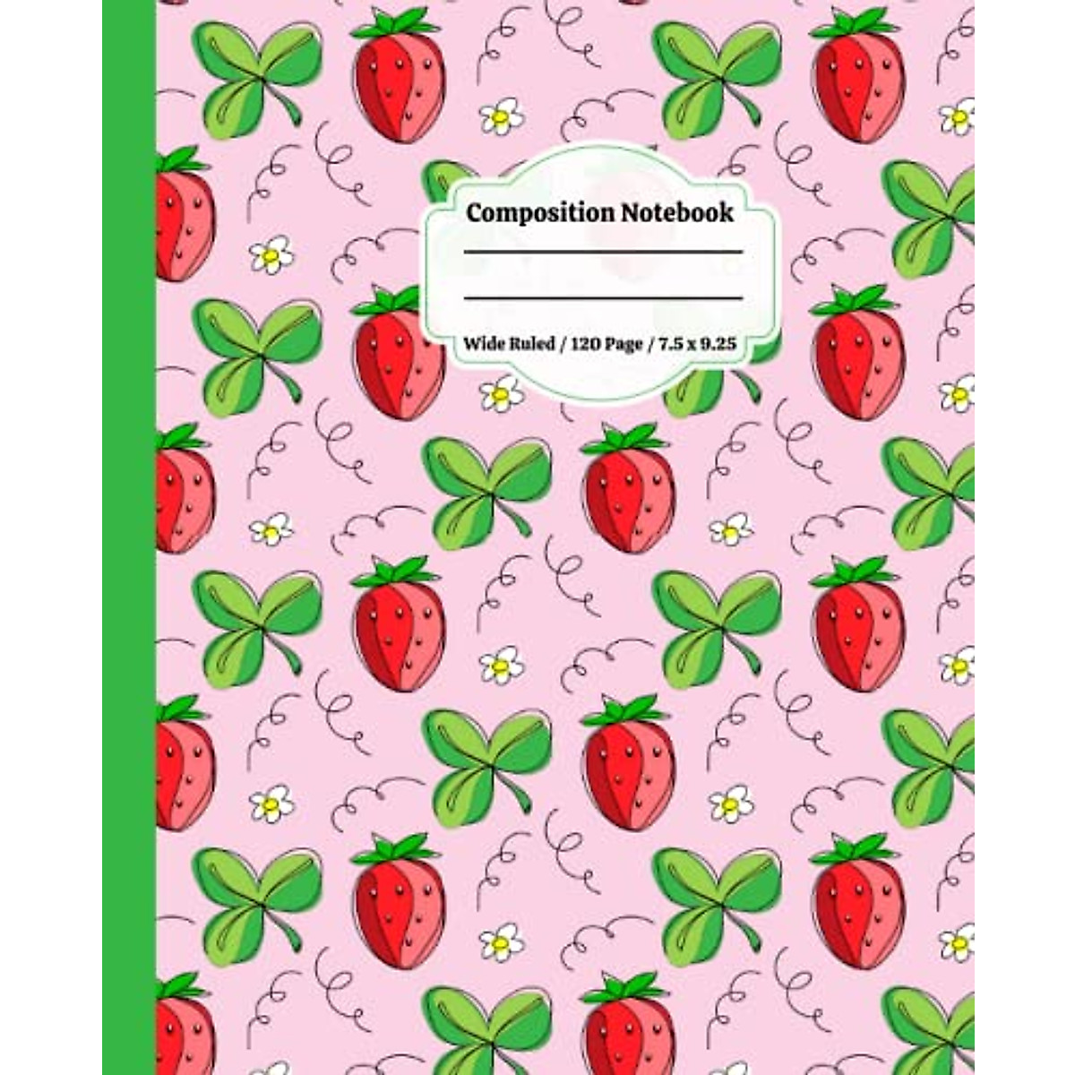 Strawberry Composition Notebooks: Wide Ruled Notebook Paper For Kids, Teens, Girls, Boys, And Students, Unruled Notebook, School Supplies, Mini Composition Notebooks; Primary Journal Grades K-2