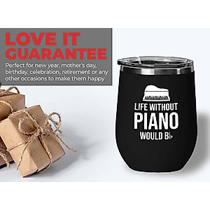 Piano Lover Black Edition Wine Tumbler 12oz - Life Without Piano Would B - Pianist Keyboard Instrument Piano Lover Musician Music Teacher Music Lover