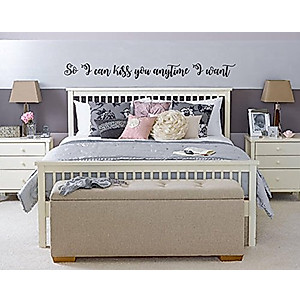 So I can Kiss you Anytime I want Wall Decal master bedroom living room wedding gift engagement party love Decor romance married
