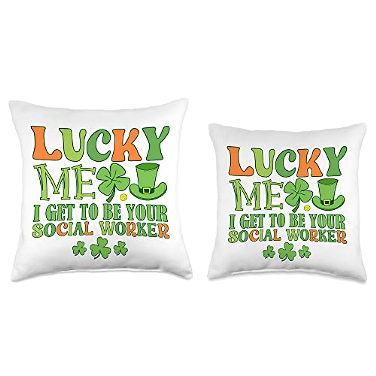 Social Worker Stylish Lucky I get to be Your Social Worker St Patrick's Day Funny Throw Pillow, 18x18, Multicolor