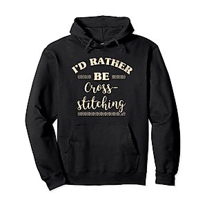 I'd Rather Be Cross Stitching Cute Funny Cross Stitch Pullover Hoodie