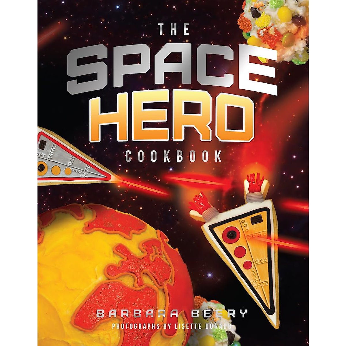 The Space Hero Cookbook: Stellar Recipes and Projects from a Galaxy Far, Far Away