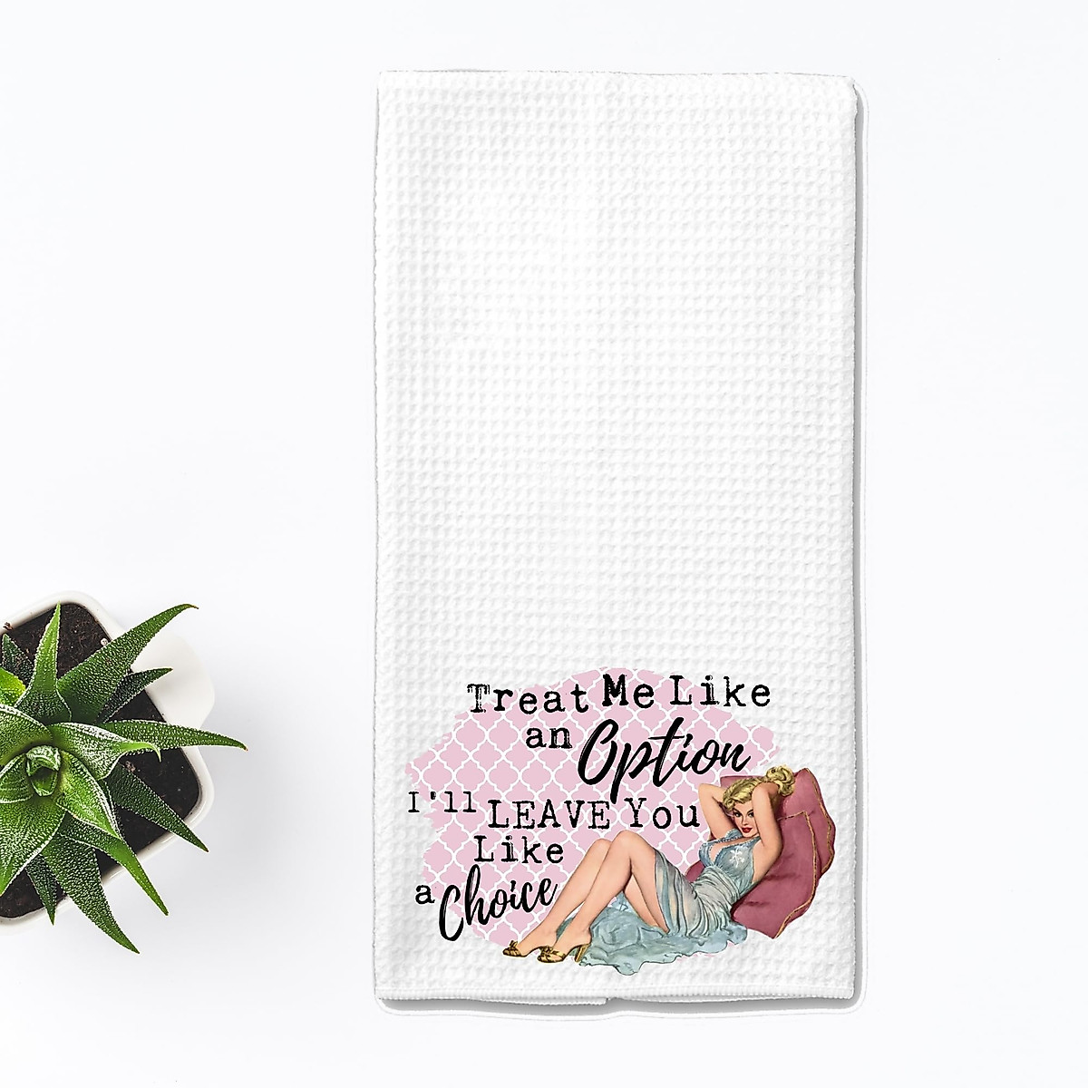 Treat me Like an Option, I'll Leave you Like a Choice Funny Vintage 1950's Housewife Pin-up Girl Waffle Weave Microfiber Towel Kitchen Linen Gift for Her BFF