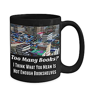 Vitazi Kitchenware Novelty Gifts - Book Lover Mug (15oz) Too Many Books? I Think...Not Enough Bookshelves, With Image Ceramic Coffee Cup - Gift for Bookworms, Readers, Book Nerds (Black)