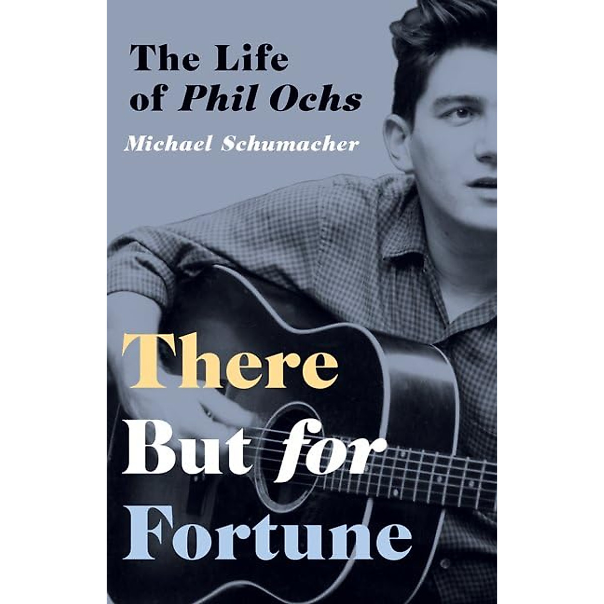 There But for Fortune: The Life of Phil Ochs