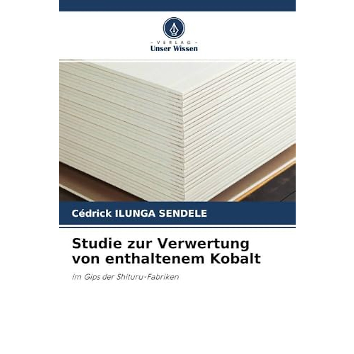 Studie zur Verwertung von enthaltenem Kobalt: im Gips der Shituru-Fabriken (German Edition)