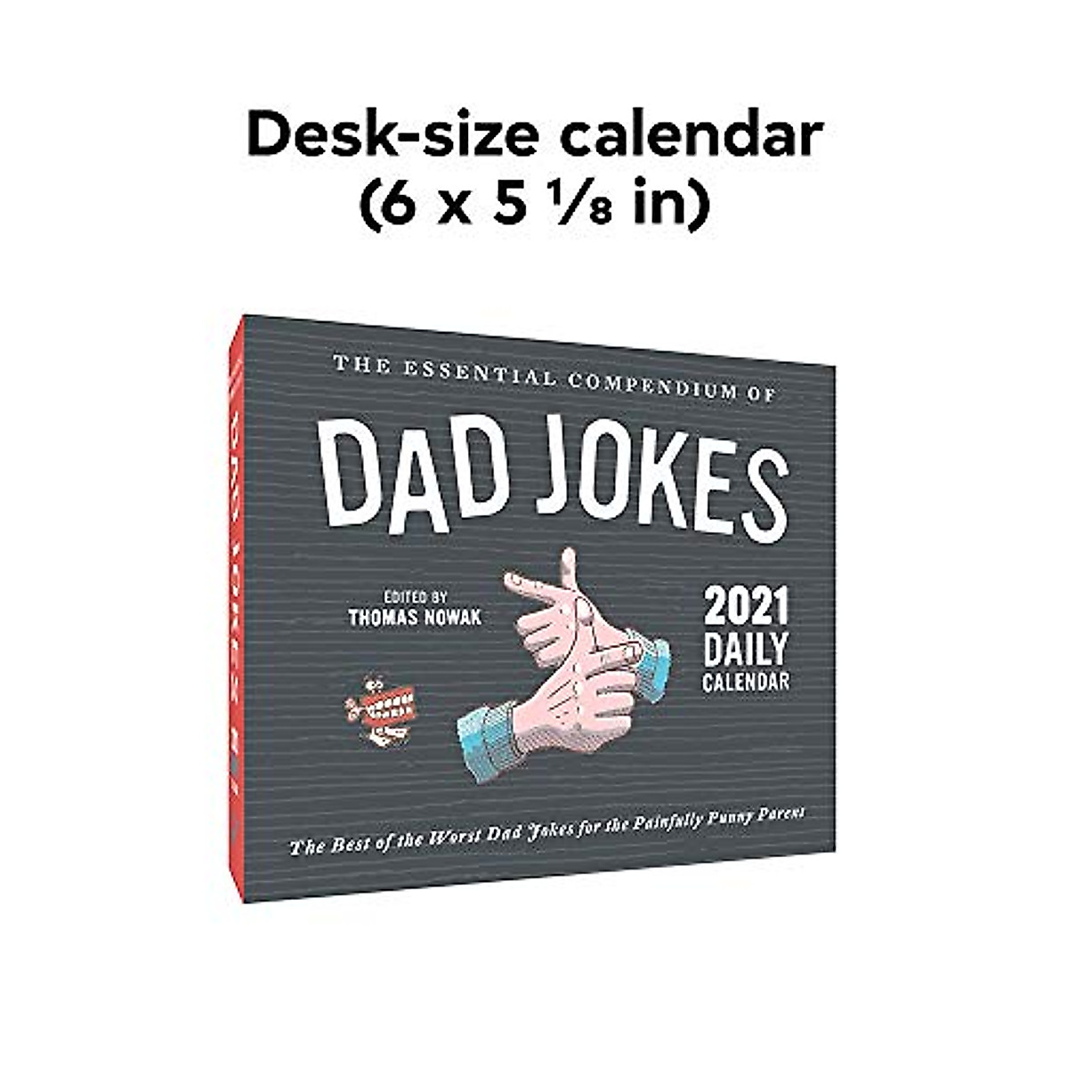 Essential Compendium of Dad Jokes 2021 Daily Calendar: (Best Dad Humor Daily Calendar, Page a Day Calendar of Funny and Corny Jokes for Fathers)
