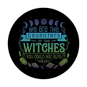 Daughters Of Witches You Could Not Burn Witch Hunt Survivor PopSockets PopGrip: Swappable Grip for Phones & Tablets