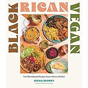 Black Rican Vegan: Fire Plant-Based Recipes from a Bronx Kitchen