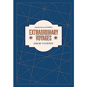 Louis Vuitton: Extraordinary Voyages