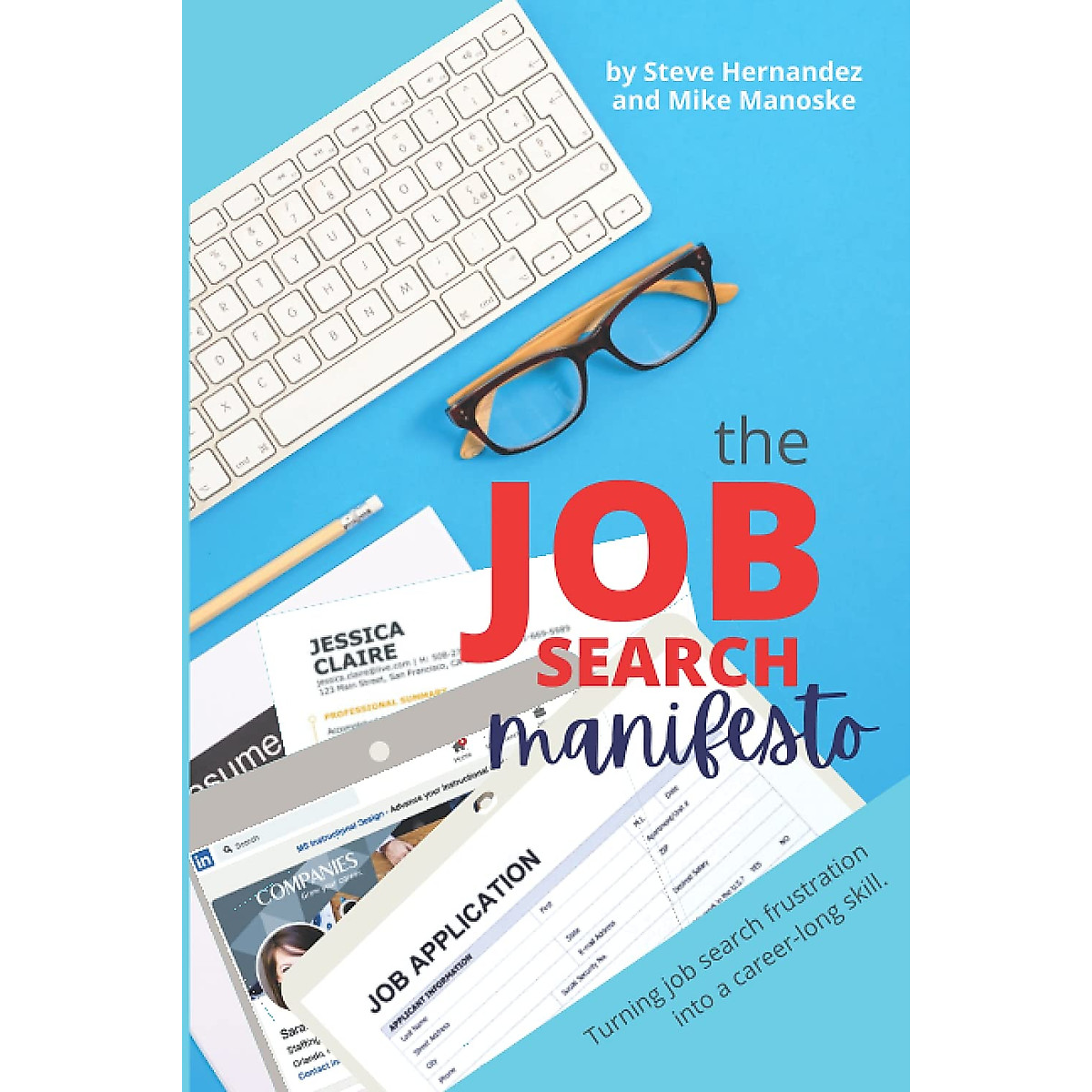 The Job Search Manifesto: Turning Job Search Frustration into a Career Long Skill