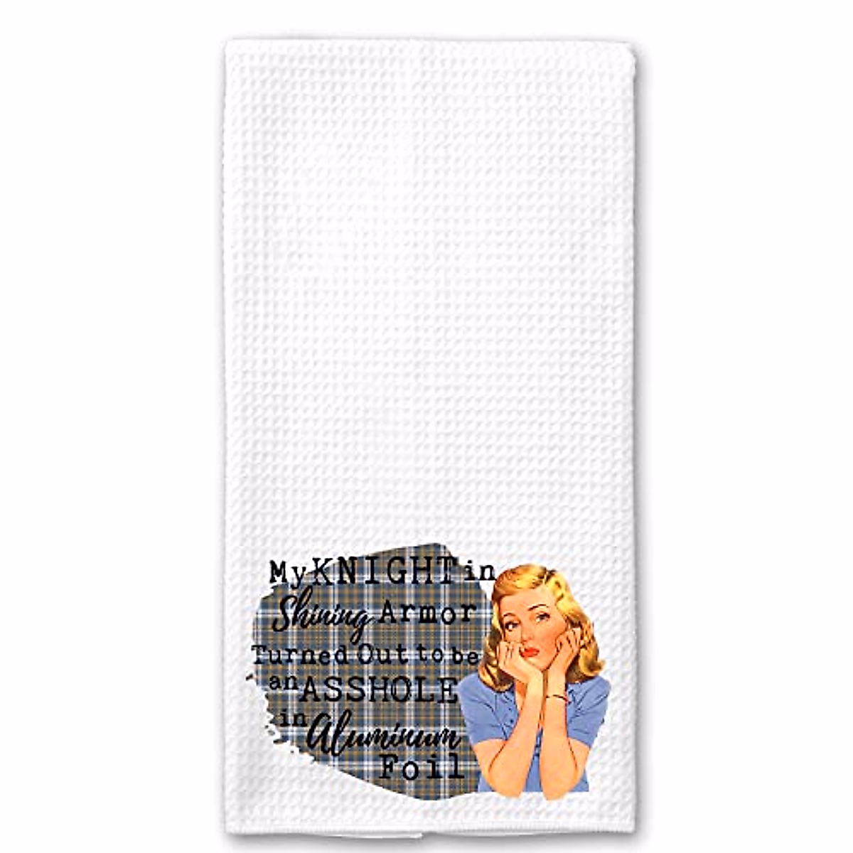 My Knight in Shining Armor Turned out to be an Idiot Wrapped in Tin Foil Funny Vintage 1950's Housewife Pin-up Girl Waffle Weave Microfiber Towel Kitchen Linen Gift for Her BFF