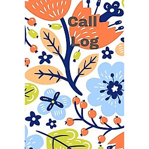 Call Log: Calls And Messages Record Book, A Notebook For Front Desk Clerks, Assistants, Secretaries