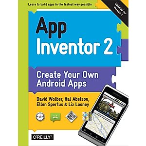 App Inventor 2: Create Your Own Android Apps