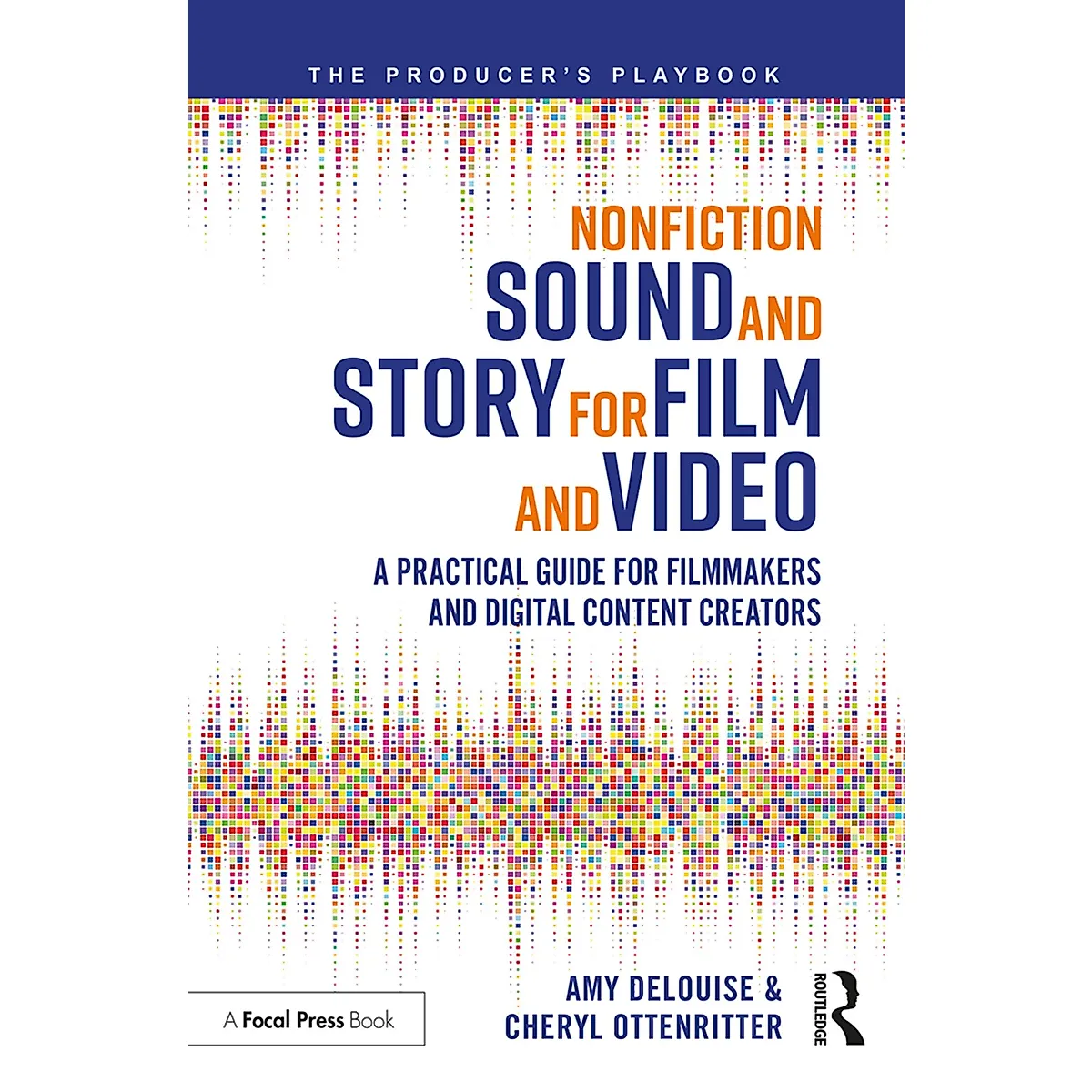 Nonfiction Sound and Story for Film and Video: A Practical Guide for Filmmakers and Digital Content Creators (The Producer's Playbook)