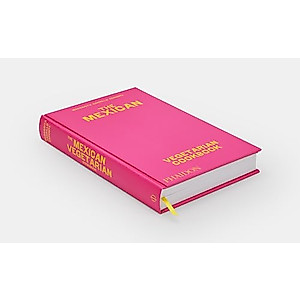 The Mexican Vegetarian Cookbook: 400 authentic everyday recipes for the home cook