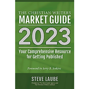Christian Writers Market Guide - 2023 Edition (The Christian Writers' Market Guide)