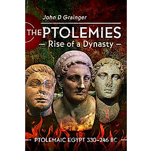 The Ptolemies, Rise of a Dynasty: Ptolemaic Egypt 330–246 BC