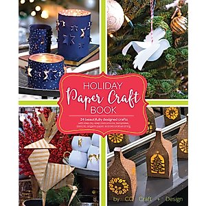 Holiday Paper Crafts: Create over 25 Beautifully Designed Holiday Craft Decorations for Your Home