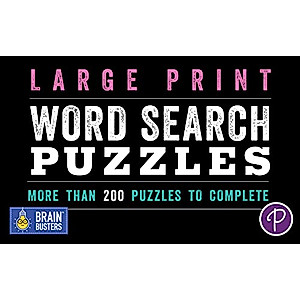 Large Print Word Search Puzzles: Over 200 Puzzles for Adults to Complete with Solutions - Include Spiral Bound / Lay Flat Design and Large to Extra-Large Font for Word Finds (Brain Busters)