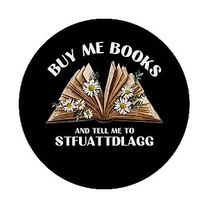 Buy Me Books And Tell Me To STFUATTDLAGG Funny Smut Reader PopSockets Standard PopGrip