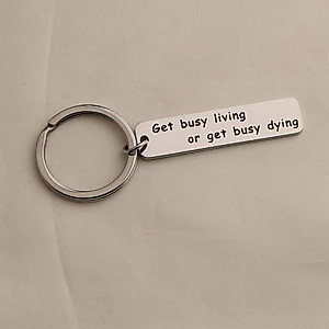 Get Busy Living or Get Busy Dying Keychain Funny Motivational Gift for Daughter Son (keychain S)
