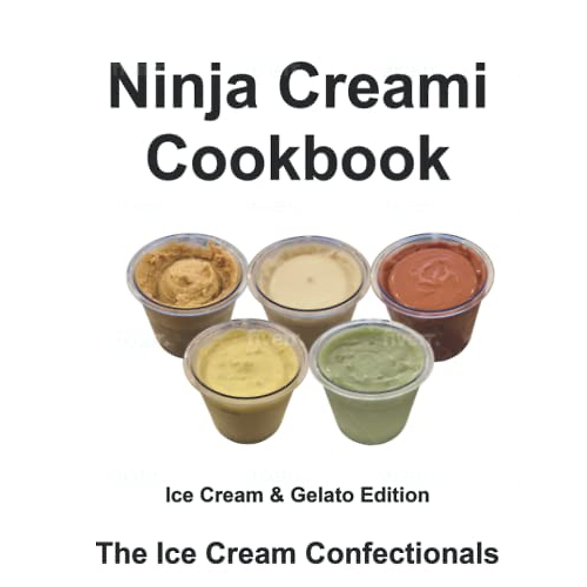 Ninja Creami Cookbook: Ice Cream & Gelato Edition