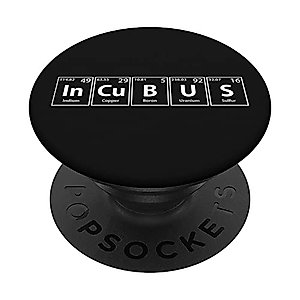 Periodic Tees Co. Incubus (In-Cu-B-U-S) Periodic Table Elements Spelling PopSockets Stand for Smartp