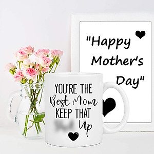 Best Mom Gifts - You're The Best Mom Keep That Coffee Mug - Mother's Day Gift for Mom from Daughter Son - Funny Coffee Cup for Mom on Birthday Christmas Thanksgiving Day 11 Oz White