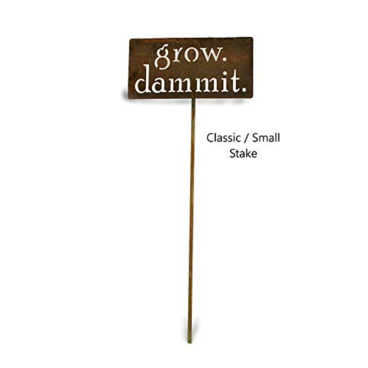 Grow. Dammit. Metal Garden Stake 20 to 28 Inches Tall (Small 20", Naturally Rusted)