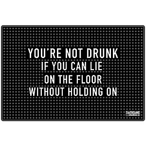 You're Not Drunk If You Can Lie On The Floor Without Holding On 17.7" x 11.8" Funny Bar Spill Mat Rail Countertop Accessory Home Pub Decor Slip Resistant for Craft Brewery Kitchen Cafe and Restaurant