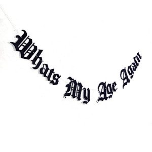 Gothic Letter Whats My Age Again Banner - Old English Birthday Banner - Funeral Birthday Banner for 20th 30th 40th Birthday (Whats My Age Again)
