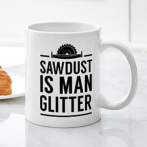 CafePress Sawdust Is Man Glitter Mugs Ceramic Coffee Mug, Tea Cup 11 oz