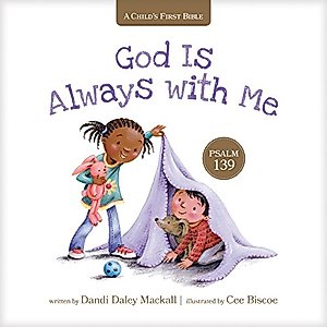 God Is Always with Me: Psalm 139 (A Child's First Bible)