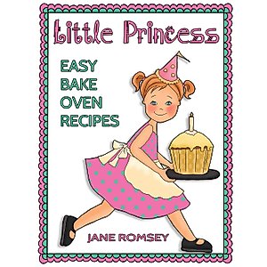Little Princess Easy Bake Oven Recipes: 64 Easy Bake Oven Recipes for Girls (Little Princess Baking)