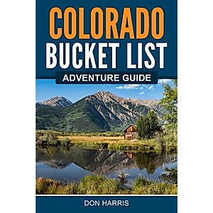 Colorado Bucket List Adventure Guide: Explore 100 Offbeat Destinations You Must Visit!