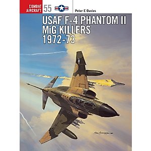 USAF F-4 Phantom II MiG Killers 1972–73 (Combat Aircraft, 55)